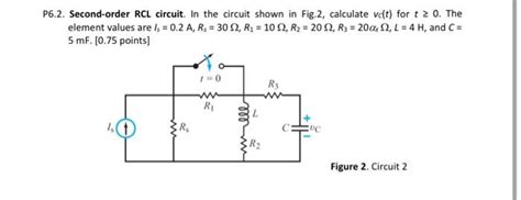 solved p6 2 second order rcl circuit in the circuit shown