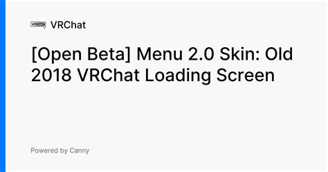 Open Beta Menu 20 Skin Old 2018 Vrchat Loading Screen Voters Vrchat