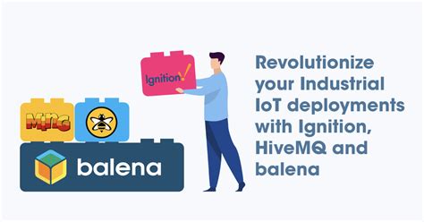 Transform Industrial Deployments With Mqtt Ignition Hivemq And Balena