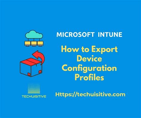 How To Export Device Configuration Profiles In Intune R Techuisitive