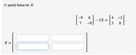 solved 1 ﻿point ﻿solve for x [ 96 9]7 2x [4 28]3 x [ ]