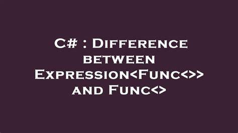 C Difference Between Expression Func And Func Youtube