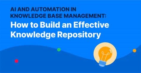 AI And Automation In Knowledge Base Management How To Build An Effective Knowledge Repository