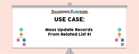 Use Case Mass Update Records From Related List 1 Ids Variable