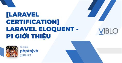 Laravel Certification Laravel Eloquent P1 Giới Thiệu