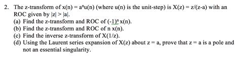 Solved The Z Transform Of X N A Nu N Where U N Is The Chegg