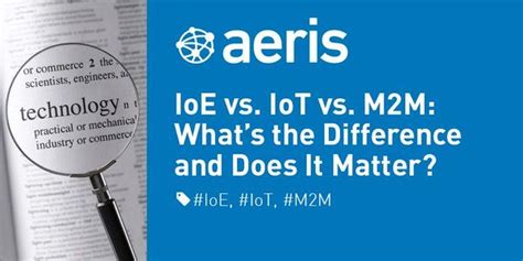 Ioe Vs Iot Vs M2m Whats The Difference And Does It Matter 24avljp Ioe