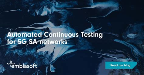 Emblasoft On Linkedin Automated Continuous Testing For 5g Sa Networks