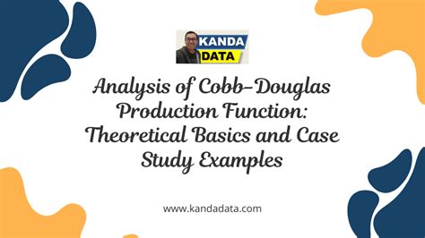 Analysis Of Cobb Douglas Production Function Theoretical Basics And