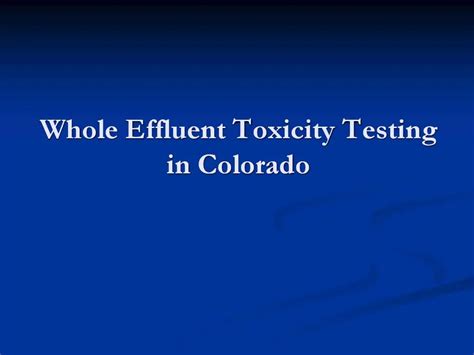 Ppt Whole Effluent Toxicity Testing In Colorado Powerpoint Presentation Id 485557