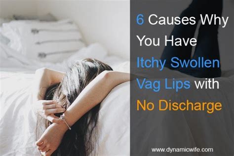 Possible Causes Why You Have Itchy Swollen Vaginal Lips With No Discharge
