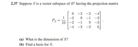 Solved 237 Suppose S Is A Vector Subspace Of R4 Having The
