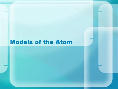 Models Of The Atom Model Vs Theory A