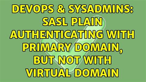 Devops And Sysadmins Sasl Plain Authenticating With Primary Domain But
