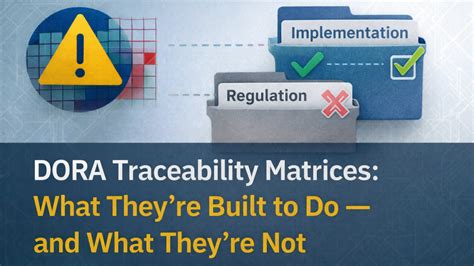 Dora Traceability Matrices What Theyre Built To Do — And What Theyre Not
