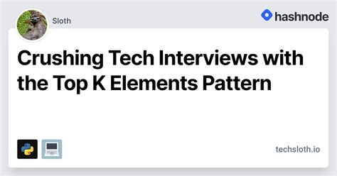 Day 8 Crushing Tech Interviews With The Top K Elements Pattern R