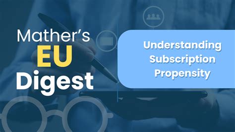 Understanding Subscription Propensity Key Insights To Drive Revenue