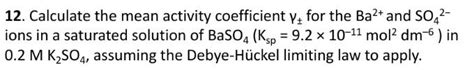 Solved 12 Calculate The Mean Activity Coefficient γ±for The