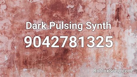 Dark Pulsing Synth Roblox Id Roblox Music Codes