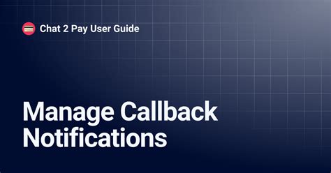 Manage Callback Notifications Chat 2 Pay User Guide