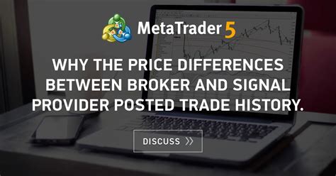 Why The Price Differences Between Broker And Signal Provider Posted Trade History Signals