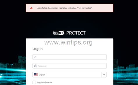 Fix Eset Protect Login Failed Connection Has Failed With State Not Connected
