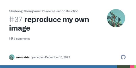 Reproduce My Own Image · Issue 37 · Shuhongchenpanic3d Anime
