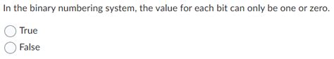 Solved In The Binary Numbering System The Value For Each