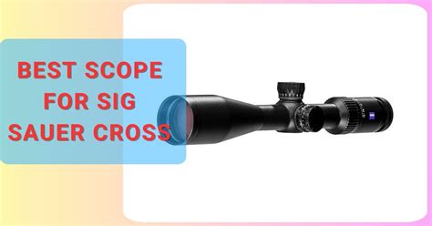 Best Scope For Sig Sauer Cross 6 5 In 2024 [september Updated]