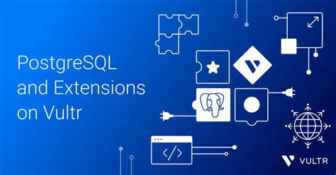 Vultr On Linkedin Pgvector And Postgis Unlocking Advanced Postgresql