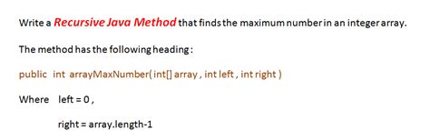 Solved Write A Recursive Java Method That Finds The Maximum