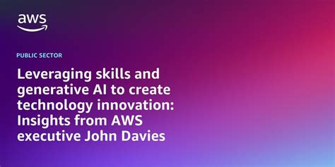 Generative Ai Aws Public Sector Blog