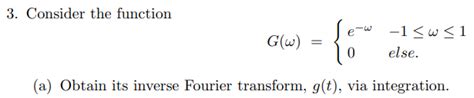 Solved Consider the function G ω eω ω else a Chegg