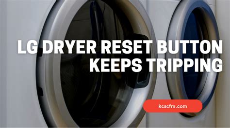 Why Lg Dryer Reset Button Keeps Tripping Solved
