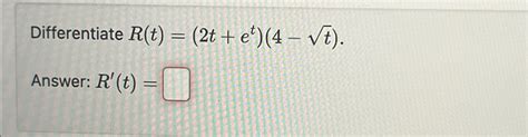 Solved Differentiate R T 2t Et 4 T2 Answer R T