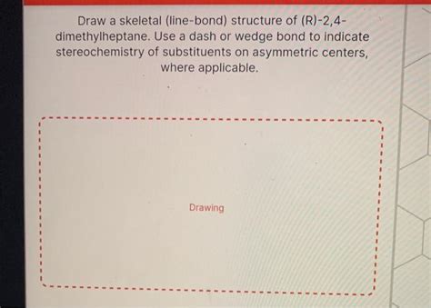 Solved Draw A Skeletal Line Bond Structure Of R 2 4