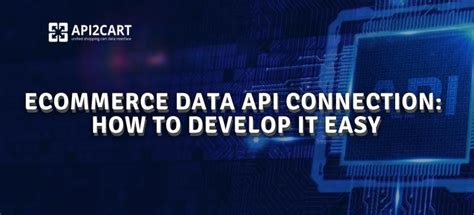 ECommerce Data API Connection How To Develop It Easy API Cart