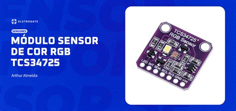 como utilizar o módulo sensor de cor rgb tcs34725 blog eletrogate