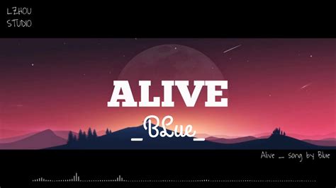 Blue Alive Lyrics 关于抖音来的热门歌曲 Lzhou Studio Youtube