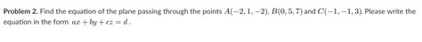 Solved Problem Find The Equation Of The Plane Passing Chegg
