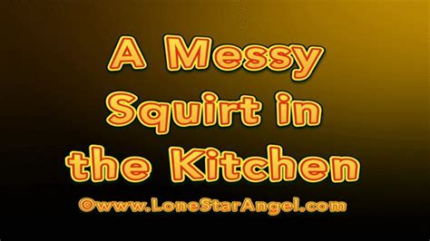 Messy Squirt In The Kitchen Angels Secret Place Clips4sale