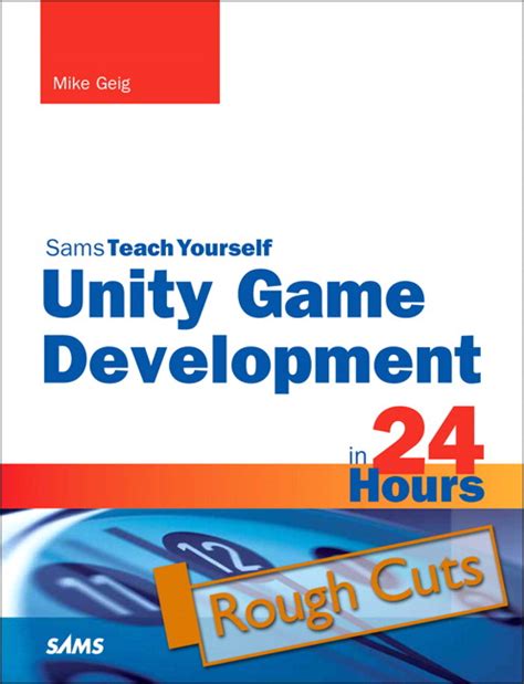 unity game development in 24 hours sams teach yourself rough cuts informit