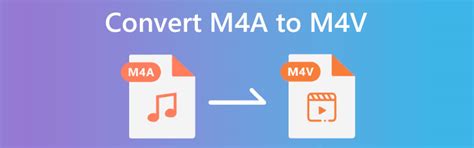 how to convert m4a to m4v with easy to guide steps
