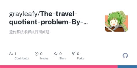 Github Grayleafythe Travel Quotient Problem By Genetic Algorithm