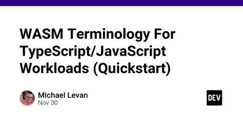 Wasm Terminology For Typescriptjavascript Workloads Quickstart Dev