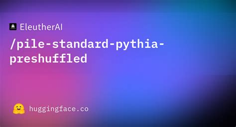 EleutherAI Pile Standard Pythia Preshuffled Datasets At Hugging Face