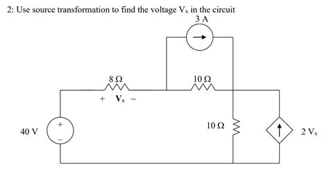 Solved 2 Use Source Transformation To Find The Voltage Vx