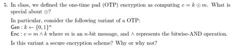 solved in class we defined the one time pad otp