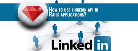 Linkedin Api In Rails Applications Railscarrma Blog