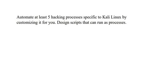 Solved Automate At Least 5 Hacking Processes Specific To